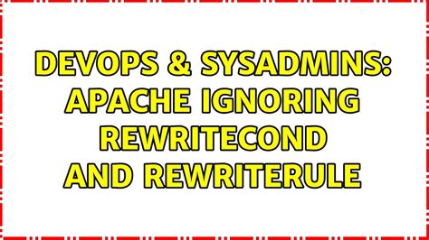 Devops And Sysadmins Apache Ignoring Rewritecond And Rewriterule 2