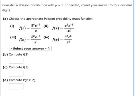 solved consider a poisson distribution with μ 5 if needed