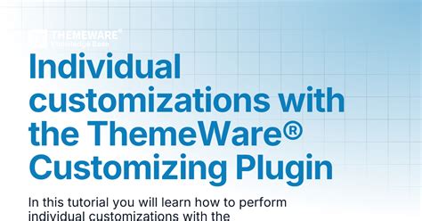 Individual Customizations With The Themeware® Customizing Plugin Themeware® Knowledge Base