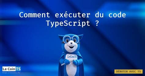 Comment Exécuter Du Code Typescript Sous Windows Mac Ou Linux Lecoints
