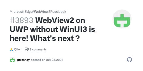 Webview2 On Uwp Without Winui3 Is Here Whats Next · Microsoftedge Webview2feedback
