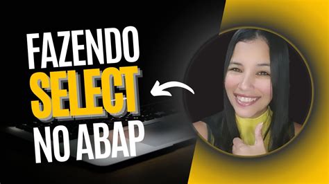 O Que É Sap Aula 17 Como Usar O Select No Sap Abap Teoria Desafio Youtube