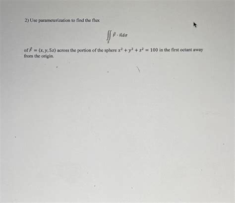 Solved Use parameterization to find the flux SFndσ of Chegg