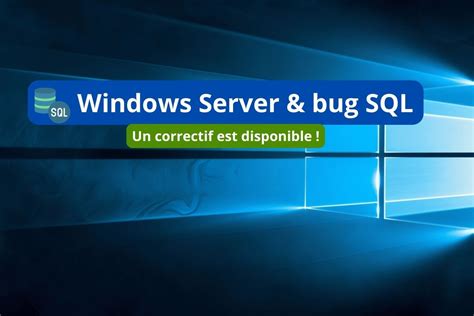 Microsoft résout enfin les problèmes SQL causés par les dernières mises