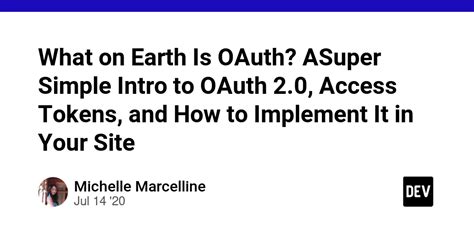 what on earth is oauth asuper simple intro to oauth 2 0 access tokens and how to implement it