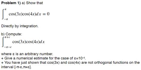 Solved Problem 1 a Show that ππcos 3x cos 4x dx 0 Chegg com