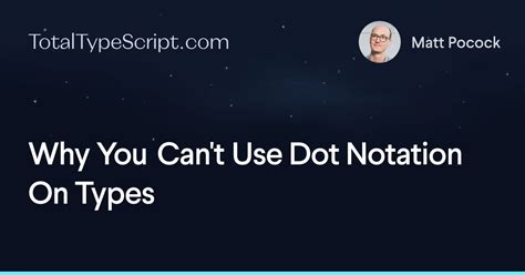 Why You Cant Use Dot Notation On Types Total Typescript