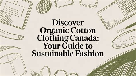 Discover Organic Cotton Clothing Canada Your Guide To Sustainable Fas