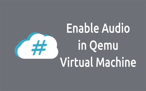 Enable Audio In QEMU Virtual Machine TechPiezo