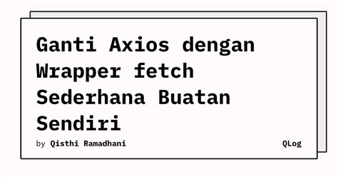 Ganti Axios Dengan Wrapper Fetch Sederhana Buatan Sendiri