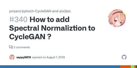 How To Add Spectral Normaliztion To Cyclegan · Issue 340 · Junyanzpytorch Cyclegan And