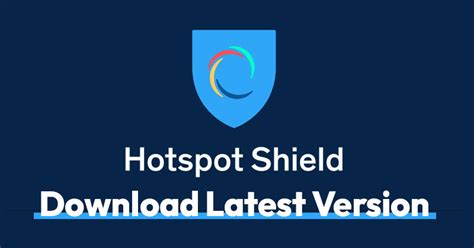 Download Hotspot Shield VPN Latest Version Free Download