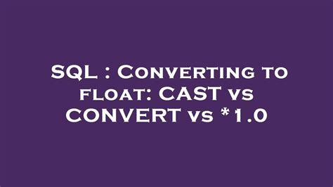 Sql Converting To Float Cast Vs Convert Vs 10 Youtube