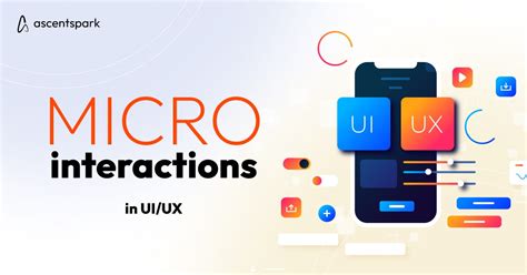 Deploy Microinteractions In Uiux To Enhance User Experience Ascentspark
