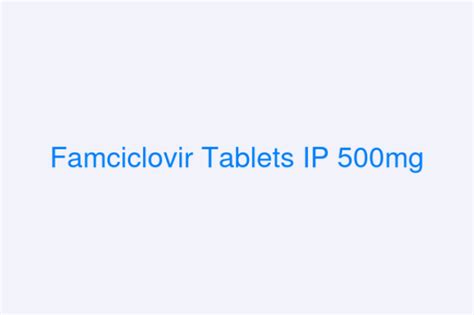 Famciclovir Tablets Ip 500mg
