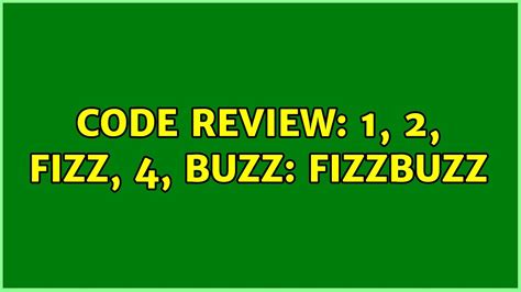 Code Review 1 2 Fizz 4 Buzz FizzBuzz 4 Solutions YouTube