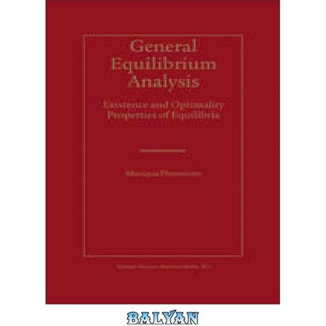 خرید و قیمت دانلود کتاب General Equilibrium Analysis Existence And Optimality Properties Of