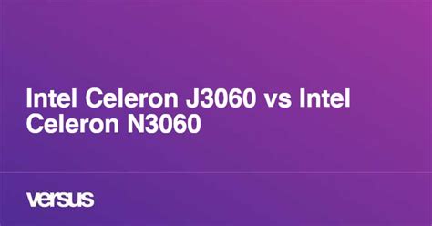 Intel Celeron J3060 Vs Intel Celeron N3060 What Is The Difference