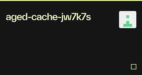 Aged Cache Jw K S Codesandbox Aged Cache Jw K S Codesandbox