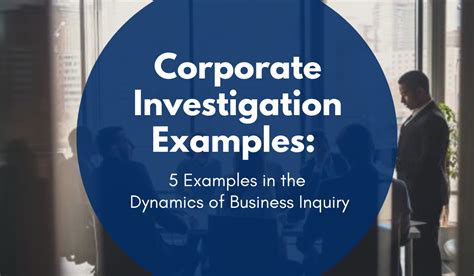 Corporate Investigation Examples Taking A Deeper Look