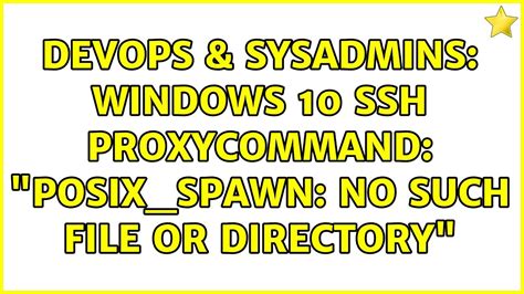 devops and sysadmins windows 10 ssh proxycommand posix spawn no such file or directory youtube