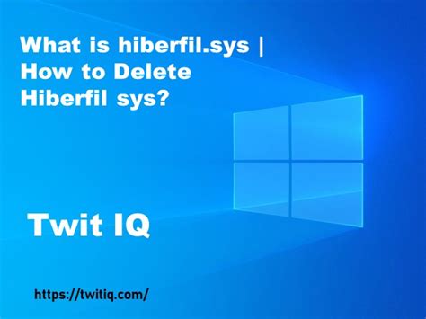 What Is Hiberfil Sys How To Delete Hiberfil Sys Twit IQ