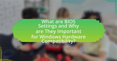 Understanding BIOS Settings For Windows Hardware Compatibility X Docs Org