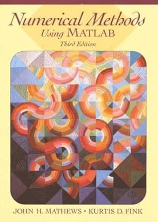 Numerical Methods Using Matlab Mathews John H Amazon Es Libros