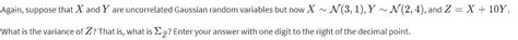 Solved Again Suppose That X And Y Are Uncorrelated Gaussian