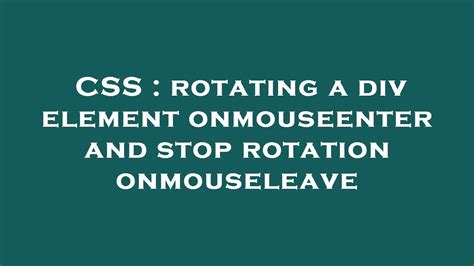 Css Rotating A Div Element Onmouseenter And Stop Rotation Onmouseleave Youtube