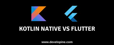 difference between kotlin native vs flutter a comparison developine r androiddev