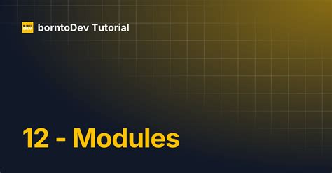 12 Modules BorntoDev Tutorial