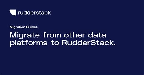 Migration Guides Rudderstack Docs