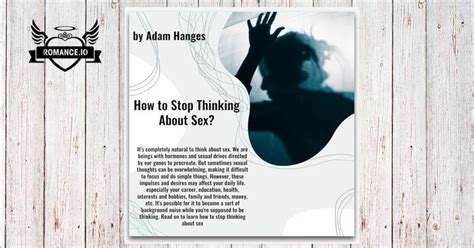 How To Stop Thinking About Sex By Adam Hanges