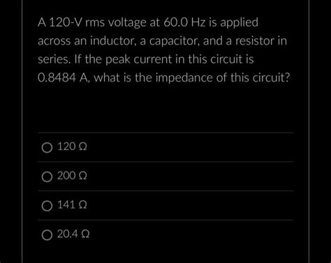 Solved A 120−v Rms Voltage At 60 0 Hz Is Applied Across An