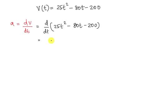 solved the velocity of a particle is given by v 25t 2 80t 200