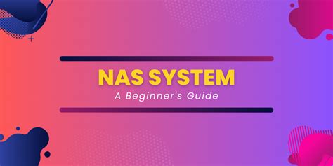 Demystifying NAS Systems A Comprehensive Guide For Beginners Scale