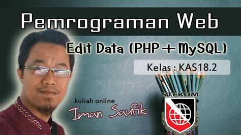 Edit Data Phpmysql Kelas Kas182 Kuliah Online Universitas Komputer Di Semarang Youtube