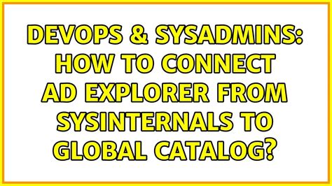 Devops And Sysadmins How To Connect Ad Explorer From Sysinternals To