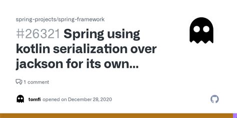 Spring Using Kotlin Serialization Over Jackson For Its Own Classes · Issue 26321 · Spring