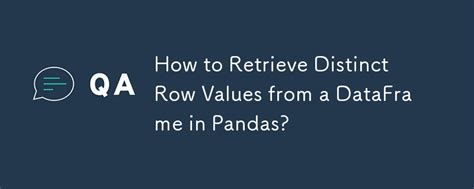 如何從 Pandas 的 Dataframe 中檢索不同的行值？ Python教學 Php中文網