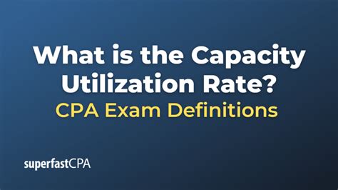 What Is The Capacity Utilization Rate Superfastcpa Cpa Review