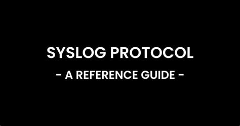Syslog Protocol A Reference Guide