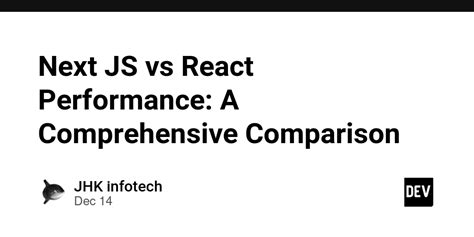Next Js Vs React Performance A Comprehensive Comparison Dev Community