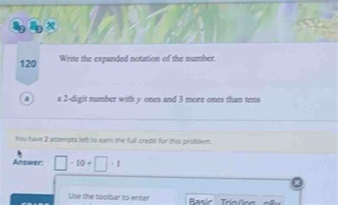 Solved 34x 120 Write The Expanded Notation Of The Number 3 A 2 Digit Number With Y Ones And 3