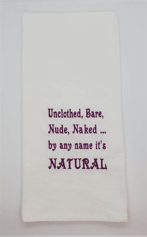 Unclothed Bare Nude Naked By Any Name It S Natural Soft White Flour Sack Towel Etsy