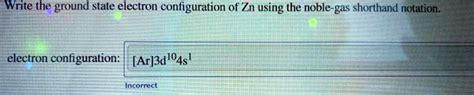 Write The Ground State Electron Configuration Of Zn Using The Noble Gas Shorthand Notation