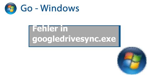Fehler In Googledrivesync Exe PC Software