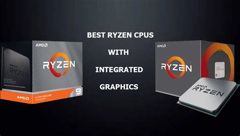 Best Ryzen Cpus With Integrated Graphics In 2023 Wired Consumer