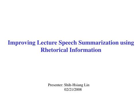 Ppt Improving Lecture Speech Summarization Using Rhetorical